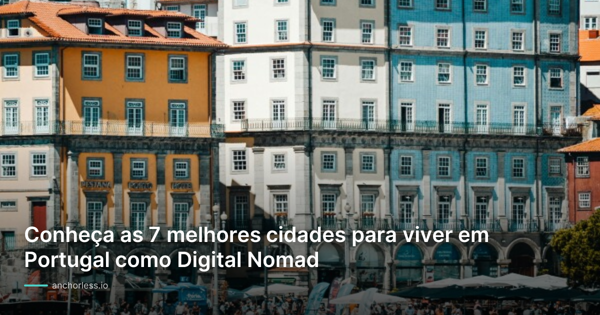 Conheça as 7 melhores cidades para viver em Portugal como Digital Nomad