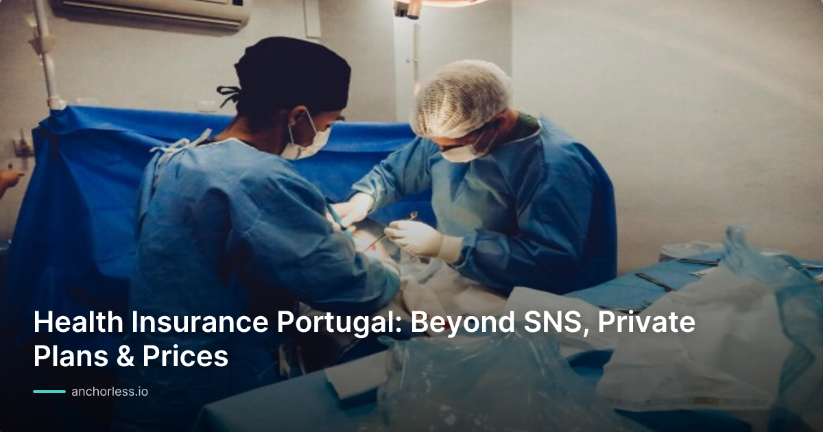 Health Insurance Portugal: Beyond SNS, Private Plans & Prices