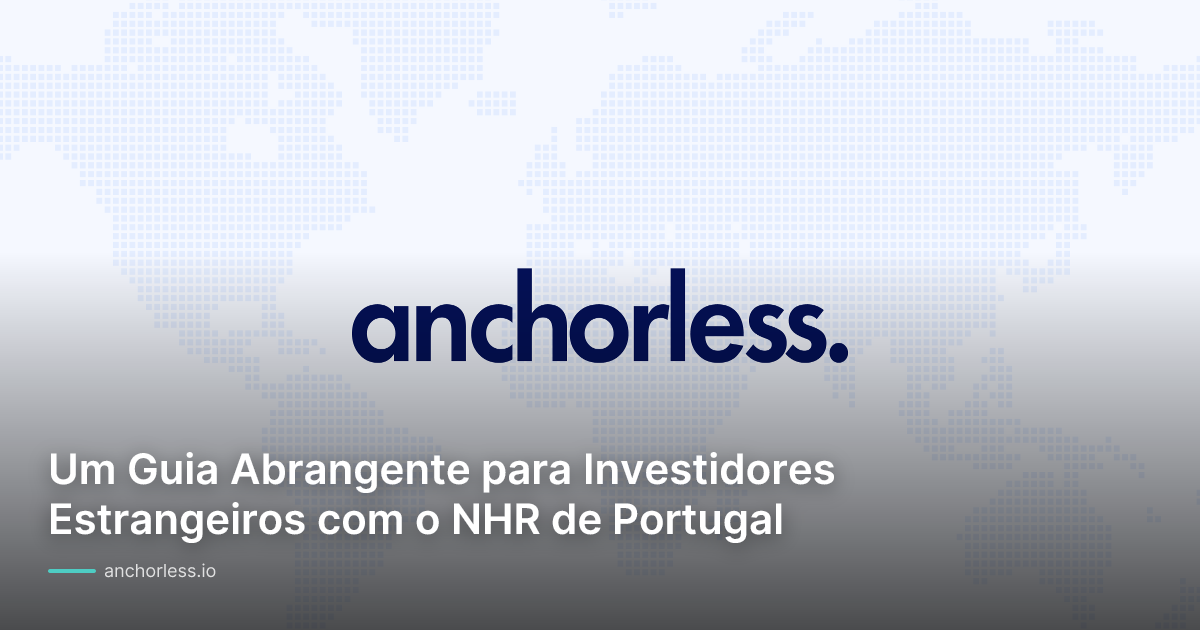 Um Guia Abrangente para Investidores Estrangeiros com o NHR de Portugal